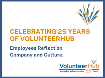 25 Years of VolunteerHub - Employees Reflect on the Culture